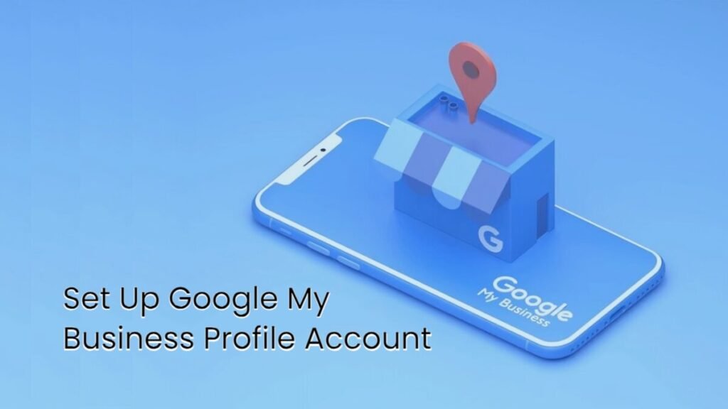 How to Create a Google My Business Profile Account.